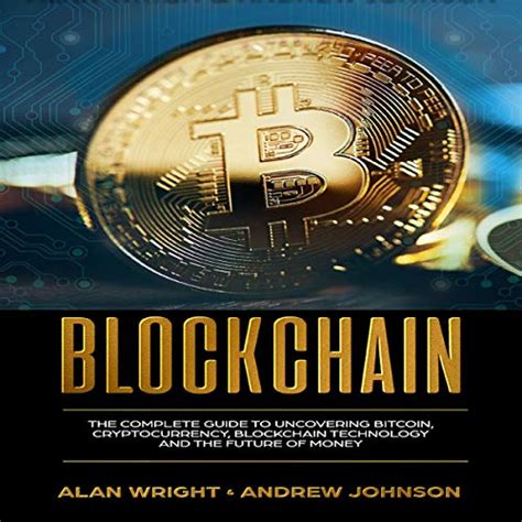 Blockchain The Complete Guide To Uncovering Bitcoin Cryptocurrency Bitcoin Technology And The
