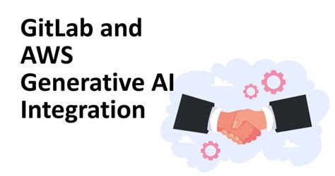 Gitlab And Aws Deliver On Generative Ai Integration Promise Devops