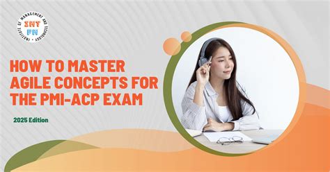 How To Master Agile Concepts For The Pmi Acp Exam In 2025