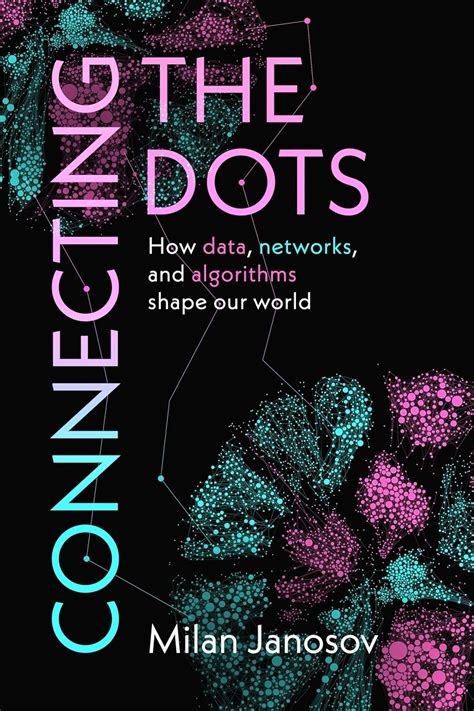 Connecting The Dots How Data Networks And Algorithms Shape Our World Ebook