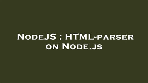 Nodejs Html Parser On Nodejs Youtube