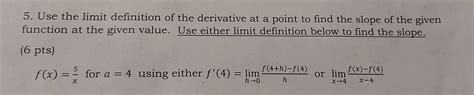 Solved Use The Limit Definition Of The Derivative At A Chegg