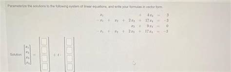 solved parameterize the solutions to the following system of