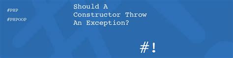 Should A Constructor Throw An Exception Code