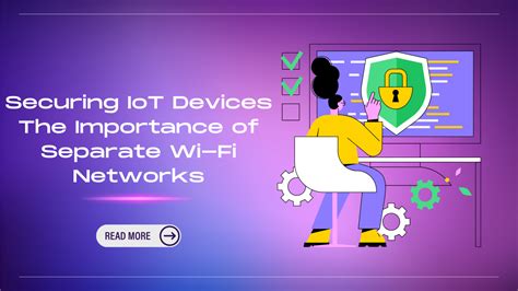 Securing Iot Devices The Importance Of Separate Wi Fi Networks