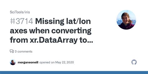 missing lat lon axes when converting from xr dataarray to cube · issue 3714 · scitools iris