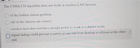 Solved The CSMA CD Algorithm Does Not Work In Wireless LAN Chegg
