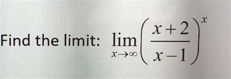 Oneclass Limit As X Approaches Infinity X 2 X 1 X Find The Limit Lim X2