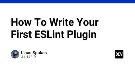 how to write your first eslint plugin dev community