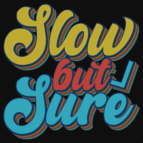 Premium Vector Slow But Sure Typographic Tshirt Design