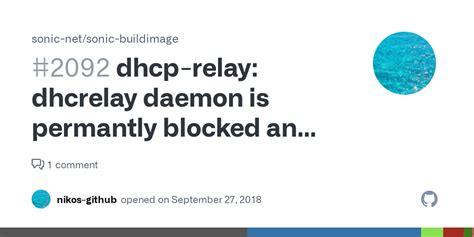 Dhcp Relay Dhcrelay Daemon Is Permantly Blocked And Not Starting · Issue 2092 · Sonic Net