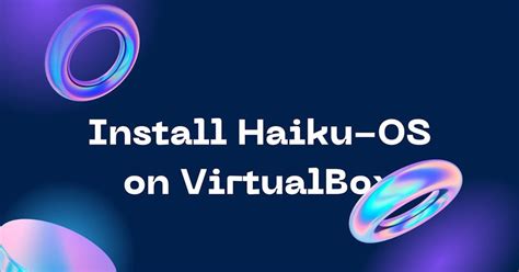 Install Haiku Operating System On Virtualbox Rhaikuos