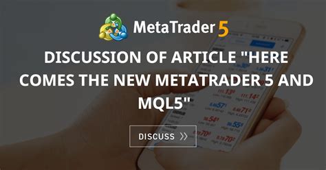 Discussion Of Article Here Comes The New Metatrader 5 And Mql5 Metatrader Articles