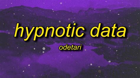 Odetari Hypnotic Data Lyrics Youtube Music