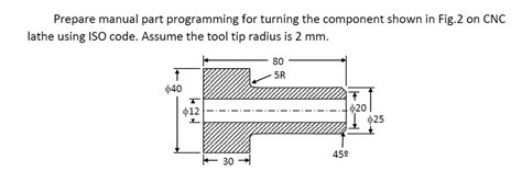 Solved Prepare Manual Part Programming For Turning The Component Shown