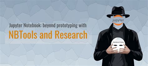 Jupyter Notebook Beyond Prototyping With Nbtools And Research By Alexey Kozhevin Data