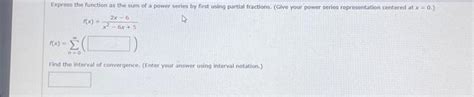 Solved Express The Function As The Sum Of A Power Series By Chegg Com