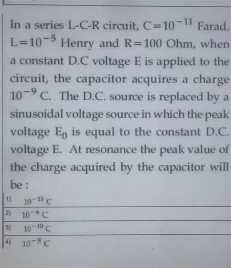 In A Series L C R Circuit C10 11 Farad L10 5 Henry And R100 Ohm