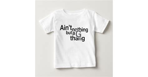 Aint Nothing But A G Thang Shirt Zazzle