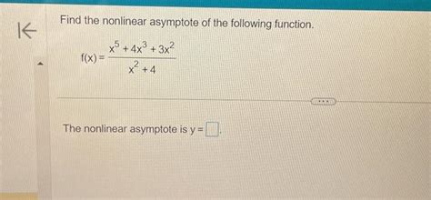 Solved Find The Nonlinear Asymptote Of The Following