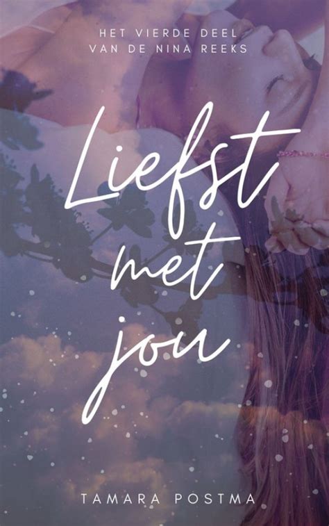 Liefst Met Jou Nina 4 By Tamara Postma Goodreads