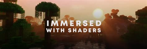 Immersed With Shaders Minecraft Modpacks Curseforge