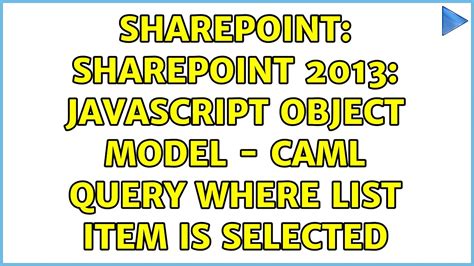 Sharepoint Sharepoint 2013 Javascript Object Model Caml Query Where List Item Is Selected