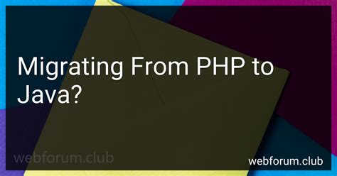 Migrating From PHP To Java In