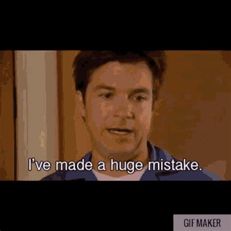 Ive Made A Huge Mistake Meme