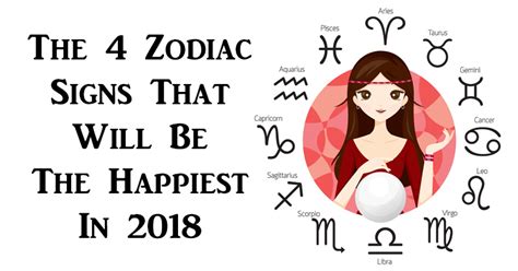 The 4 Zodiac Signs That Will Be The Happiest In 2018 David Avocado Wolfe