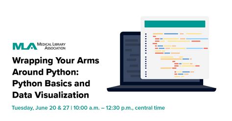 Wrapping Your Arms Around Python Python Basics And Data Visualization Medical Library Association