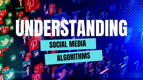 Understanding Social Media Algorithms