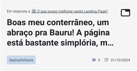 Boas Meu Conterrâneo Um Abraço Pra Bauru A Página Está Bastante Simplória · Deploydesexta