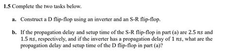 SOLVED Complete The Two Tasks Below A Construct A D Flip Flop Using An Inverter And An S