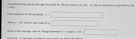 Solved A Parabola That Passes Through The Point 4 50 Has Vertex 6