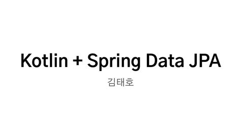 Kotlin Spring Data Jpa Speaker Deck
