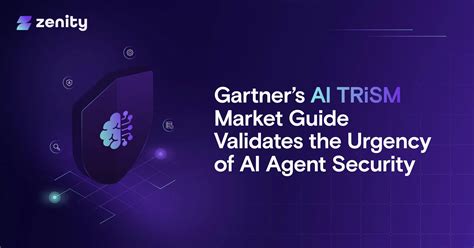 Ai Agent Security Gartners Ai Trism Market Guide Validates The Urgency Of Ai Agent Security