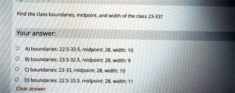 Solved Find The Class Boundaries Midpoint And Width Of The Class 23 337