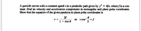 A Particle Moves With A Constant Speed V In A Parabolic Path Given By Y 2 4fx Where F Is A