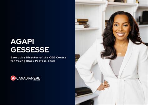 Agapi Gessesses Journey To Empower Young Black Professionals Canadiansme Small Business Magazine