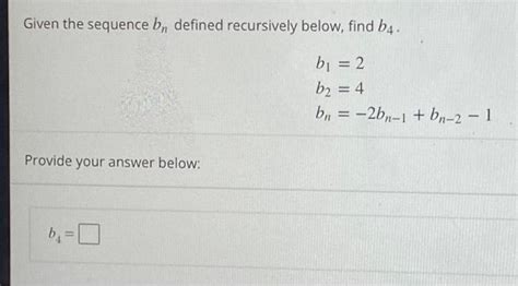 solved given the sequence bn defined recursively below find