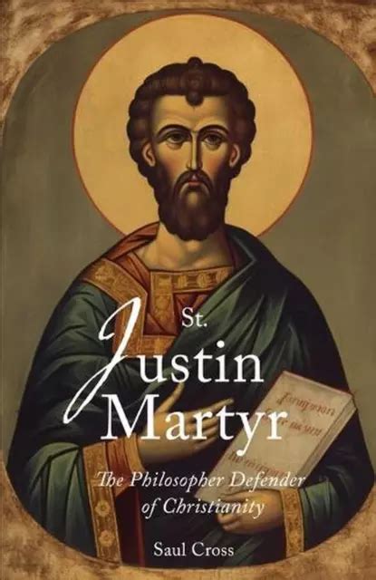 Saint Justin Martyr Le Philosophe Défenseur Du Christianisme Par Saul