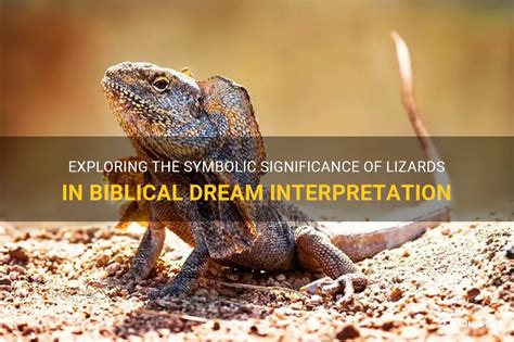 Exploring The Symbolic Significance Of Lizards In Biblical Dream