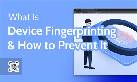 What Is Device Fingerprinting And How To Prevent It In 2025