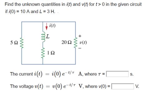 Solved Find The Unknown Quantities In I T And V T For T Chegg Com