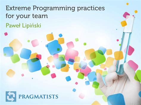 Extreme Programming Practices For Your Team Ppt
