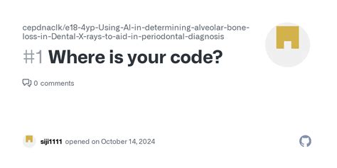 where is your code · issue 1 · cepdnaclk e18 4yp using ai in determining alveolar bone loss in