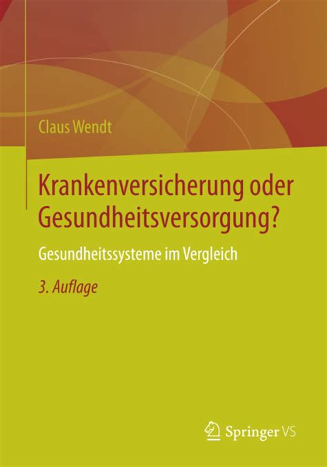 Krankenversicherung Oder Gesundheitsversorgung Gesundheitssysteme Im Vergleich Wendt Claus