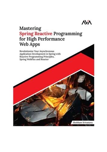 خرید کتاب Mastering Spring Reactive Programming For High Performance Web Apps Revolutionize