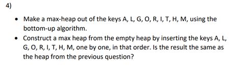 Solved 4 • Make A Max Heap Out Of The Keys A L G O R